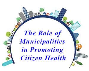 The Role of Municipalities in Promoting Citizen Health - IFMST